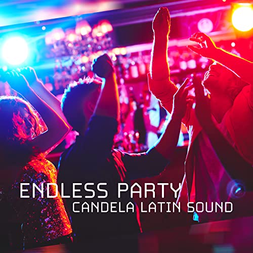 Play Endless Party by Candela Latin Sound on Amazon Music