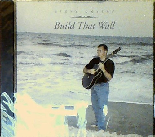 Steve Custer - Build That Wall - Amazon.com Music