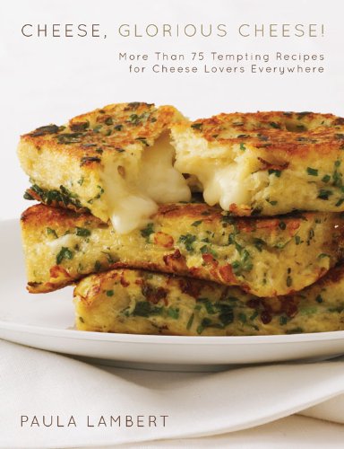Cheese Glorious Cheese: Paula Lambert: 9780871975966: Amazon.com: Books
