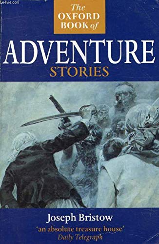 The Oxford Book of Adventure Stories: Bristow, Joseph: 9780192825094 ...