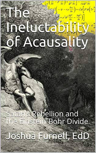 Amazon.com: The Ineluctability of Acausality: Satan’s Rebellion and the ...