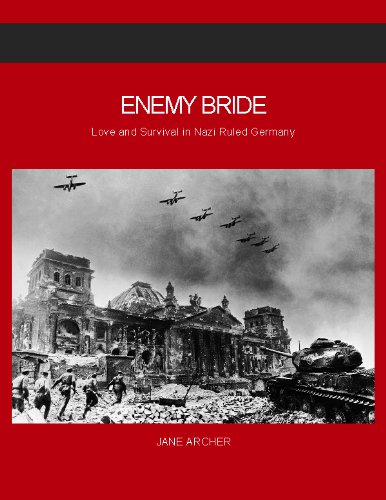 Enemy Bride - Love and Survival in Nazi Ruled Germany eBook : Archer ...