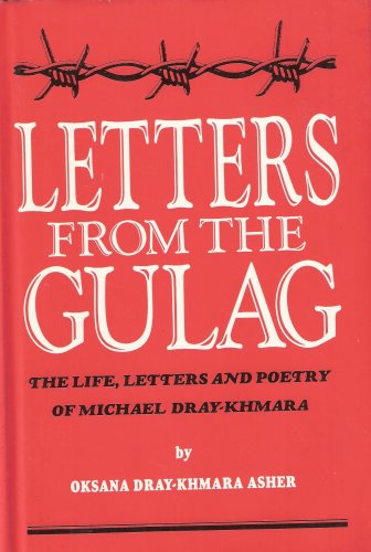 Letters from the Gulag: The Life, Letters and Poetry of Michael Dray ...
