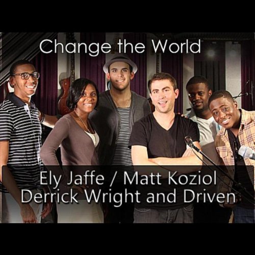 Play Change the World by Ely Jaffe, Matt Koziol, Derrick Wright & Driven on Amazon Music