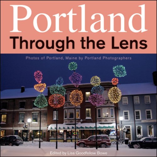 Portland Through the Lens: Photos of Portland, Maine, Taken by Portland ...