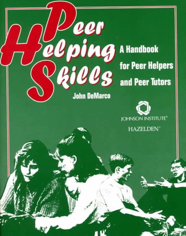 Peer Helping Skills Handbook: A Handbook for Peer Helpers and Peer ...