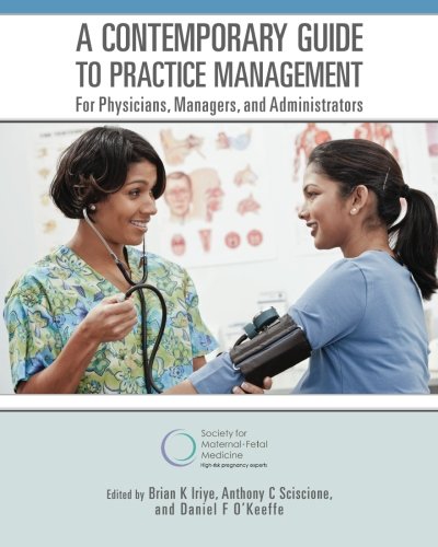 A Contemporary Guide to Practice Management for Physicians, Managers ...