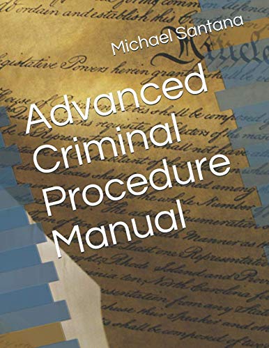Advanced Criminal Procedure Manual: Santana, Michael: 9781091255845 ...