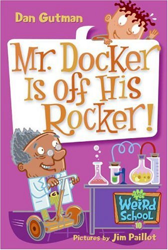 My Weird School #10: Mr. Docker Is Off His Rocker!: Gutman, Dan ...