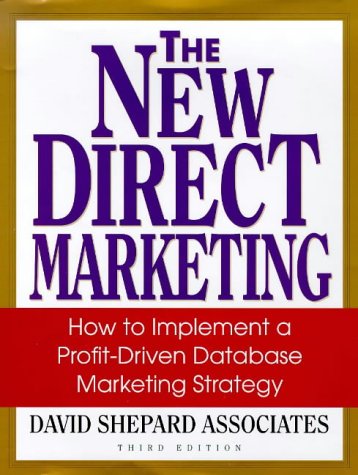 The New Direct Marketing: How to Implement A Profit-Driven Database ...