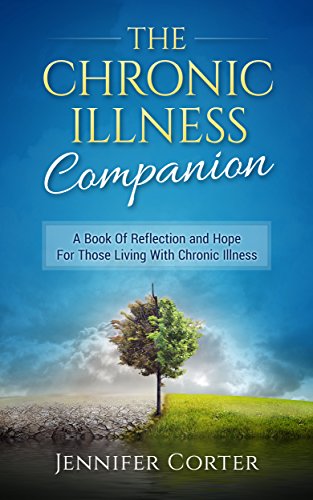 The Chronic Illness Companion: A Book Of Reflection And Hope For Those ...