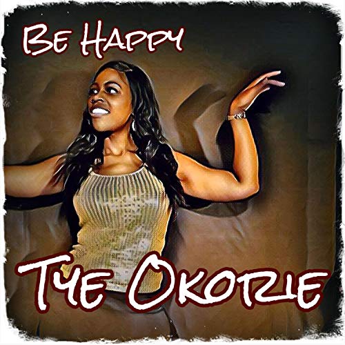 Play Be Happy by Tye Okorie on Amazon Music