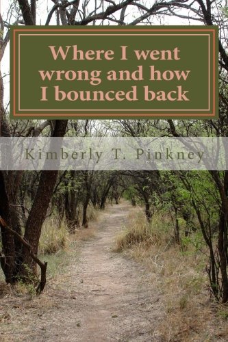 Where I went wrong and how I bounced back: Pinkney, Ms. Kimberly T ...