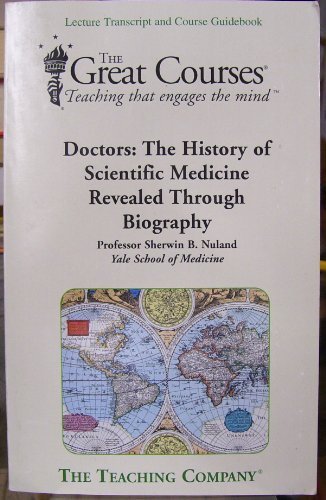 Doctors: The History of Scientific Medicine Revealed Through Biography ...