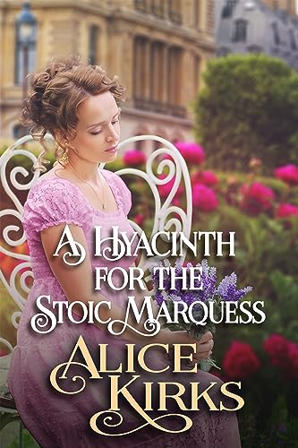 A Hyacinth for the Stoic Marquess: A Historical Regency Romance Novel ...