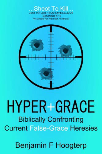 Hyper-Grace: Biblically Confronting Current False-Grace Heresies ...