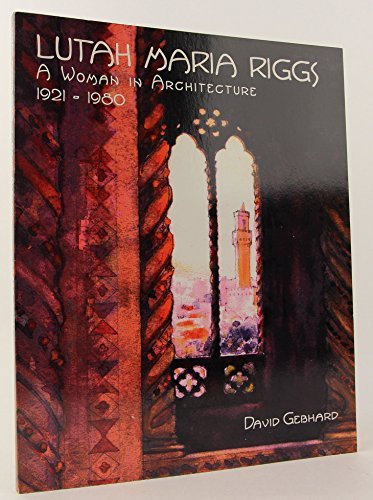 Lutah Maria Riggs: A Woman in Architecture, 1921-1980: Gebhard, David ...
