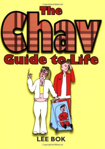 The Chav Guide to Life: Lee Bok: 9781905102334: Amazon.com: Books
