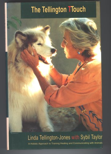 The Tellington Touch a Holistic Approach to Training and Communicating ...