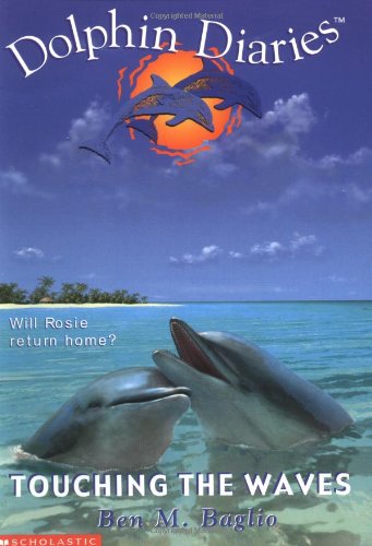 Touching the Waves (Dolphin Diaries #2): Baglio, Ben M: 9780439319485 ...