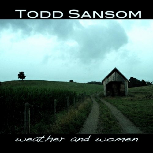Amazon.com: Weather and Women : Todd Sansom: Digital Music