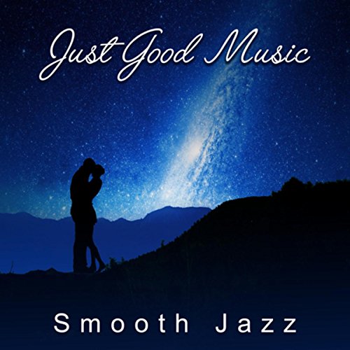 Amazon Music - VARIOUS ARTISTSのJust Good Music (Smooth Jazz, Relaxing ...