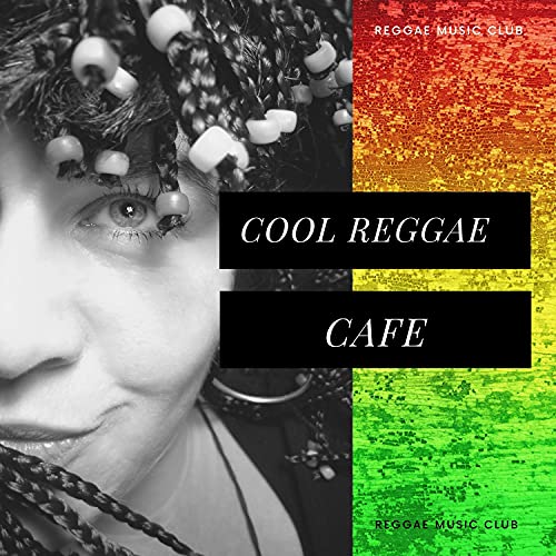 Cool Reggae Cafe de Reggae Music Club en Amazon Music Unlimited