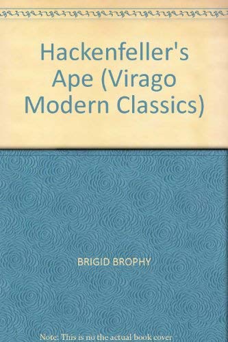 HACKENFELLER'S APE (Virago Modern Classics): BRIGID BROPHY ...