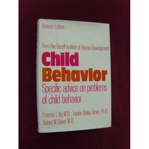 CHILD BEHAVIOR: From the Gesell Institute of Human Development (Revised ...