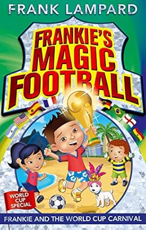 Frankie and the World Cup Carnival: Book 6 (Frankie's Magic Football ...
