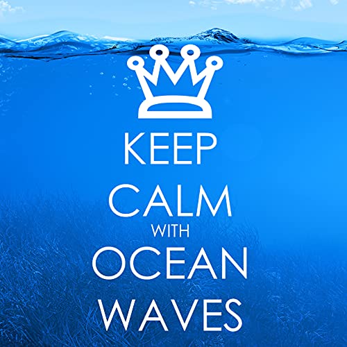 Keep Calm with Ocean Waves and Water Sounds: Relaxing Sea Music by Calm ...