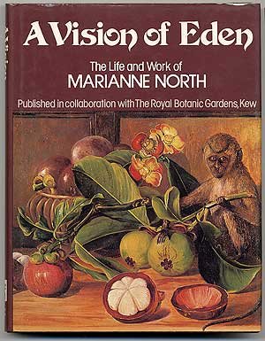 A Vision of Eden: The Life and Work of Marianne North: Moon, Brenda E ...