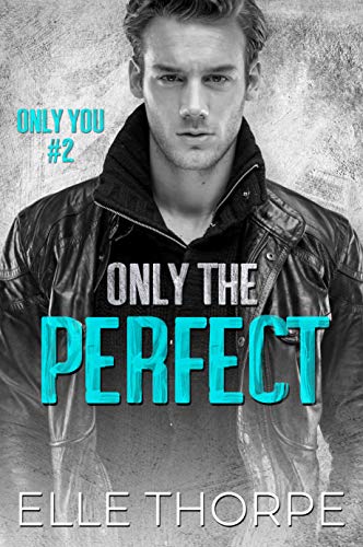 Only the Perfect (Only You) eBook : Thorpe, Elle: Amazon.co.uk: Kindle ...