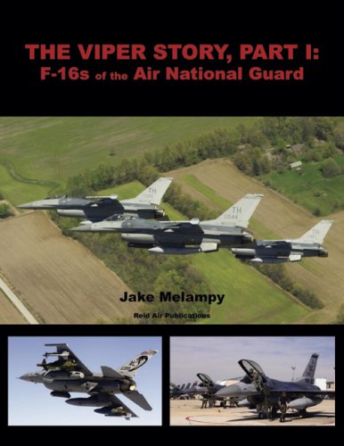 The Viper Story, Part 1: F-16s of the Air National Guard: Jake Melampy ...
