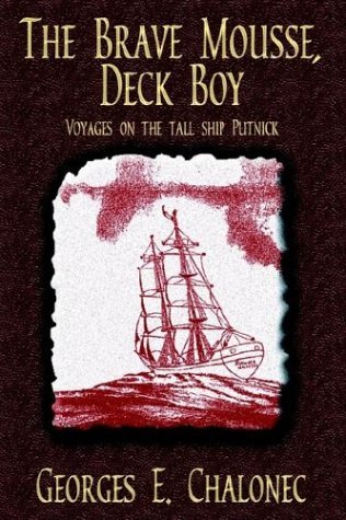 The Brave Mousse, Deck Boy: Voyages on the Tall Ship Putnick: Chalonec ...