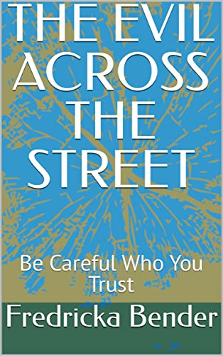 Amazon.com: THE EVIL ACROSS THE STREET: Be Careful Who You Trust (THE ...