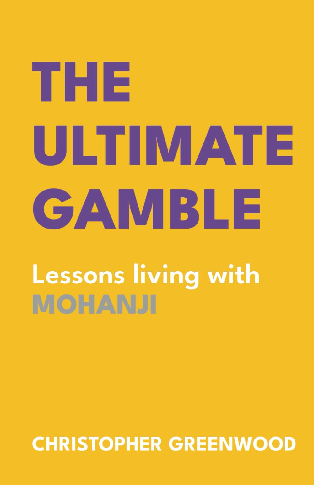 Amazon.com: The Ultimate Gamble: Lessons Living With Mohanji ...