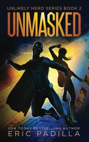 Amazon.com: Unmasked (Unlikely Hero Series): 9781943531080: Padilla, Eric: Books