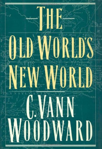 Amazon.com: The Old World's New World: 9780195064513: Woodward, C. Vann ...