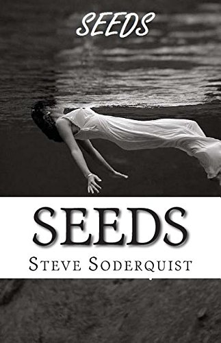 Seeds: Soderquist, Steve: 9781502864567: Amazon.com: Books