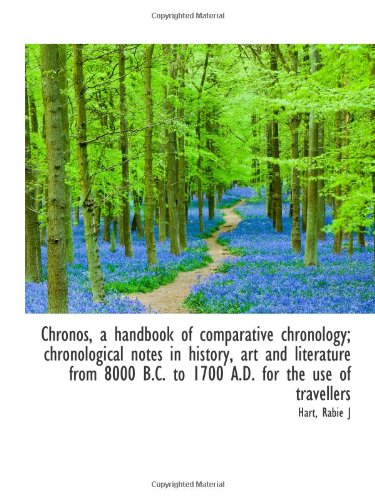 Chronos, a handbook of comparative chronology; chronological notes in ...