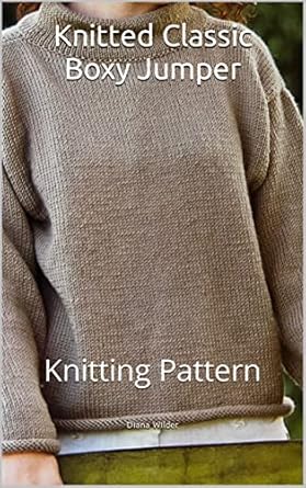 Knitted Classic Boxy Jumper: Knitting Pattern eBook : WIlder, Diana ...