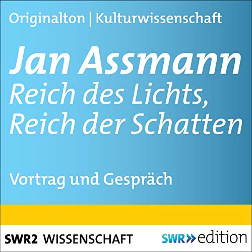 Jan Assmann - Reich des Lichts, Reich der Schatten: Vortrag und ...