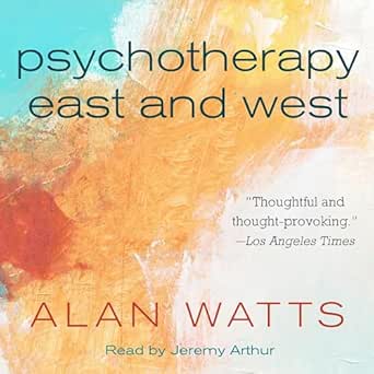Amazon.com: Psychotherapy East and West (Audible Audio Edition): Alan Watts, Jeremy Arthur ...
