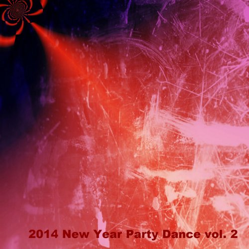 2014 New Year Party Dance, Vol. 2 (Top 50 House and Electro Hits for ...