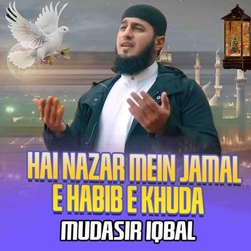Play Hai Nazar Mein Jamal e Habib e Khuda by Mudasir Iqbal on Amazon Music Unlimited