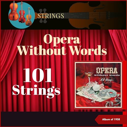 Play Opera Without Words (Album of 1958) by 101 Strings on Amazon Music