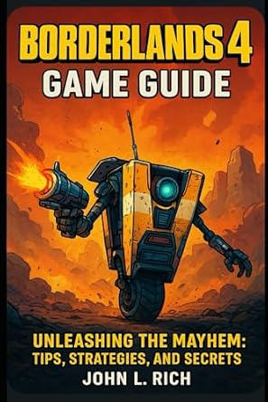 Borderlands 4 Game Guide: Unleashing the Mayhem: Tips, Strategies, and ...