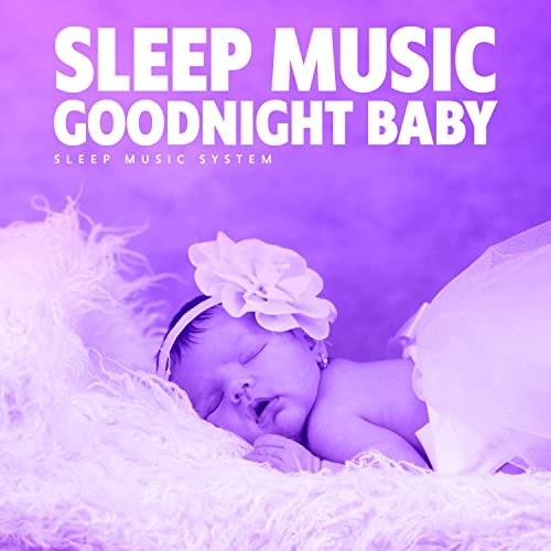 Amazon.com: Sleep Music Goodnight Baby : Sleep Music System: Digital Music