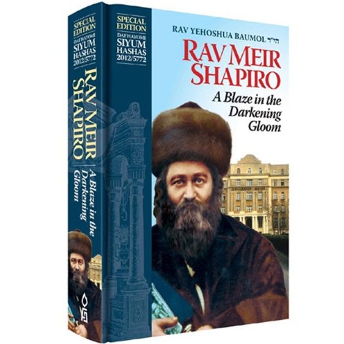 Rav Meir Shapiro - A Blaze in the Darkening Gloom: Rabbi Yehoshua ...
